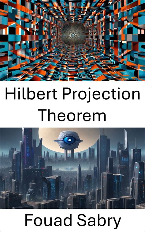 Hilbert Projection Theorem By Fouad Sabry Ebook Read Free For 30 Days