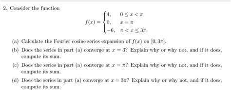 Solved 2 Consider The Function F X ⎩⎨⎧4 0 −6 0≤x