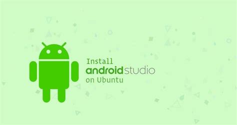 How To Install Android Studio On Ubuntu Linuxize