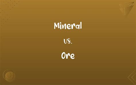 Mineral Vs Ore Know The Difference