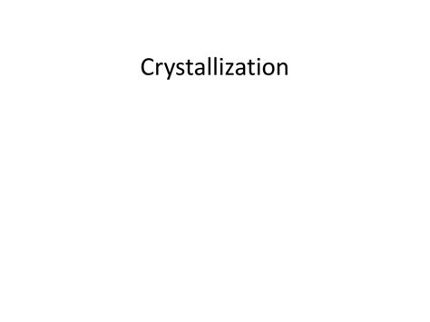 Crystallization
