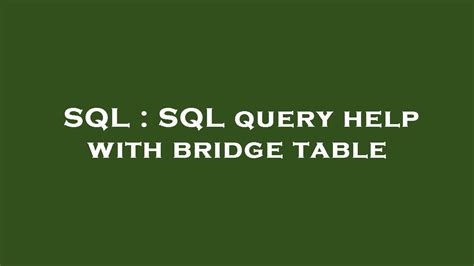 Bridge Table In Sql At Robert Hambright Blog