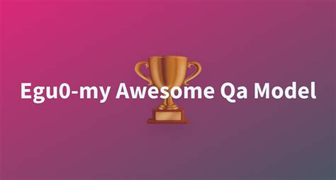 Egu My Awesome Qa Model A Hugging Face Space By Egu