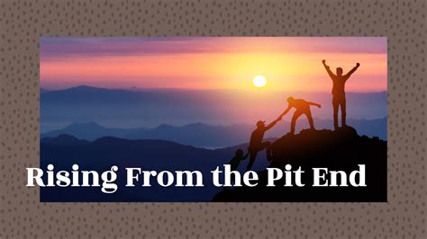 Getting Out Of The Pit End