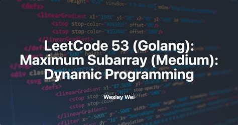 Leetcode 53 Golang Maximum Subarray Medium Dynamic Programming