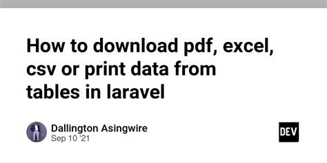 How To Download Pdf Excel Csv Or Print Data From Tables In Laravel Dev Community