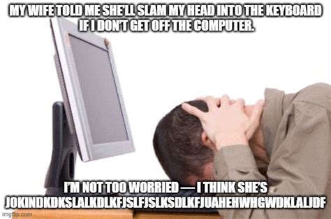 Banging Head Off Keyboard