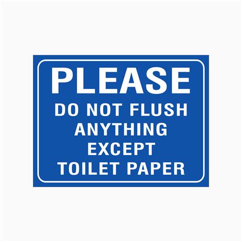 Please Do Not Flush Anything Except Toilet Paper Sign Toilet Signs Get Signs