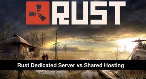 Rust Dedicated Server Vs Shared Hosting Which Is Better