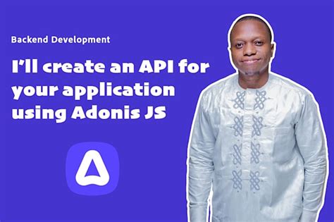 Create An Api For Your Application With Adonisjs By Worksfather Fiverr