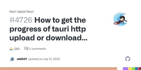 How To Get The Progress Of Tauri Upload Or Download File Tauri Apps Tauri Discussion