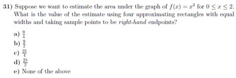 Solved 31 Suppose We Want To Estimate The Area Under The Chegg Com