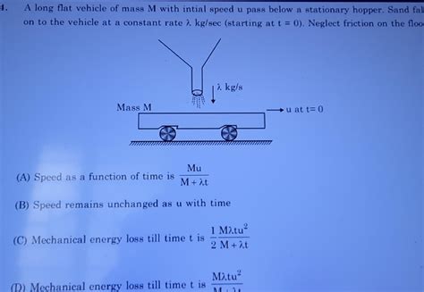 [answered] 4 A Long Flat Vehicle Of Mass M With Intial Speed U Pass