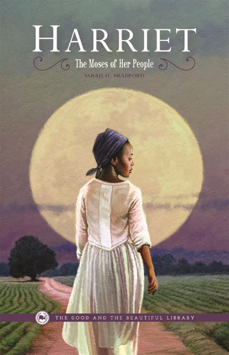 Harriet The Moses Of Her People The Good And The Beautiful Book List