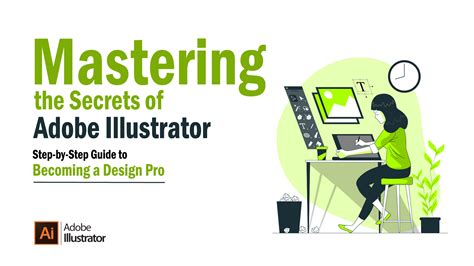 Mastering The Secrets Of Adobe Illustrator A Step By Step Guide To
