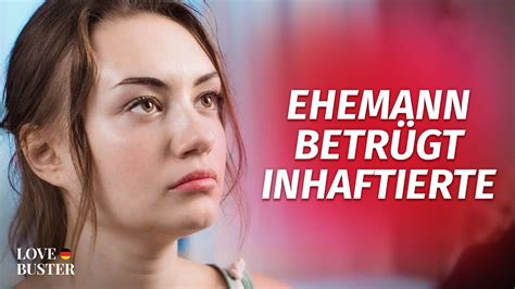 Ehemann Betrügt Inhaftierte Lovebusterdeutsch Youtube