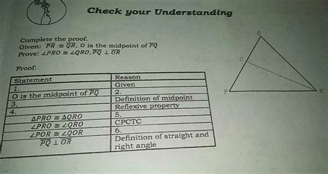 Solved: Check your Understanding Complete the proof. Given: overline PR ≌ overline QR , O is the ...