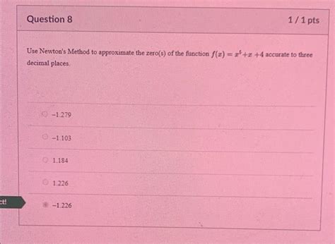 solved use newton s method to approximate the zero s of the