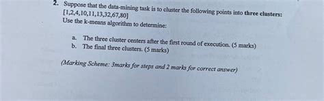 solved suppose that the data mining task is to cluster the
