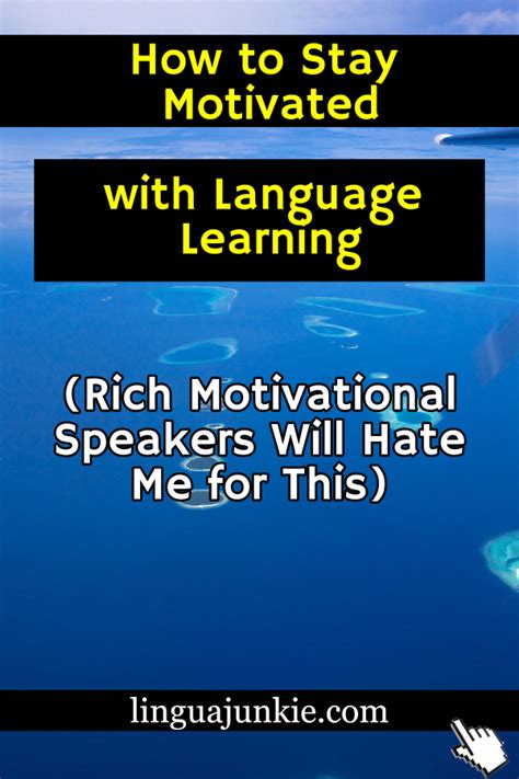 How To Stay Motivated With Learning Language Motivators Hate Me For This