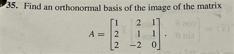 Solved Find An Orthonormal Basis Of The Image Of The Chegg Com