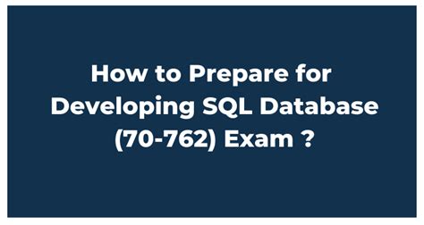 How To Pass Developing Sql Database 70 762 Exam Blog