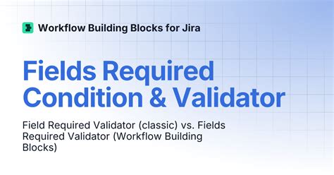 Fields Required Condition And Validator Workflow Building Blocks For Jira