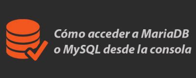 Cómo acceder a MariaDB o MySQL desde la consola Linux Vozidea com