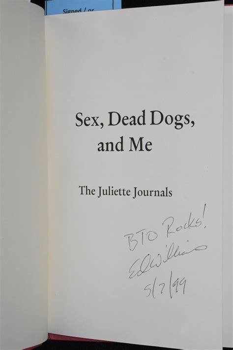 Sex Dead Dogs And Me The Juliette Journals By Ed Williams Author