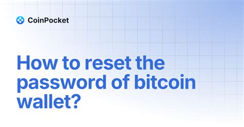 how to reset the password of bitcoin wallet coinpocket