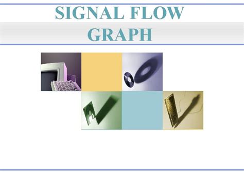 SIGNAL FLOW GRAPH Outline Introduction To Signal Flow