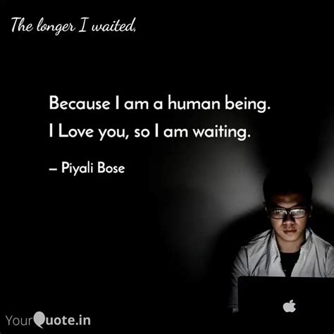 Because I Am A Human Bein Quotes And Writings By Piyali Bose Yourquote