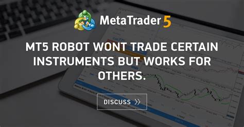 Mt5 Robot Wont Trade Certain Instruments But Works For Others Currency Trading Expert
