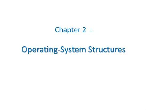 ppt chapter 2 operating system structures powerpoint presentation