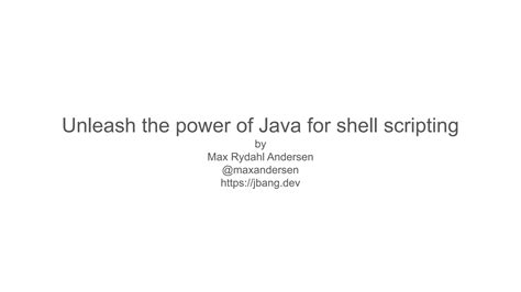 Jbang Unleash The Power Of Java For Shell Scripting PPT