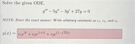 Solved Solve The Given Ode Y′′′−5y′′−3y′ 27y 0 Note Enter