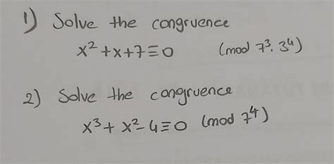 Solved 1 Solve The Congruence X2 X 7≡0 Mod73⋅34 2 Solve
