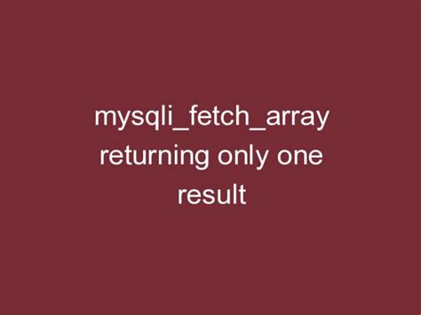 In Php The Mysqlifetcharray Function Is Used To Fetch A Row From A