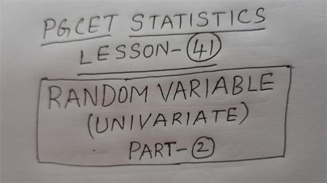 Pgcet Statistics Lesson 41 Random Variable Univariate Part 2 Youtube