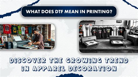 What Does Dtf Mean In Printing Discover Apparels Hottest Trend