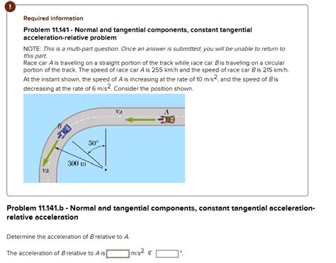 solved required information problem 11 141 normal and tangential components constant