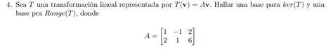 Solved Let T Be A Linear Transformation Represented Chegg