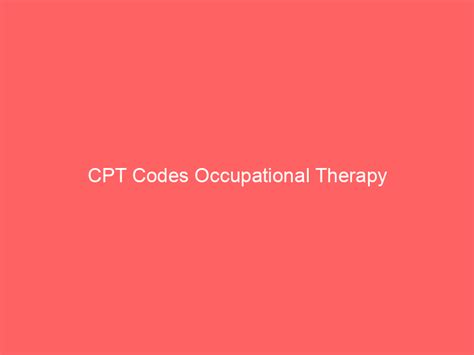 What Is Cpt Code For Occupational Therapy At David Killian Blog