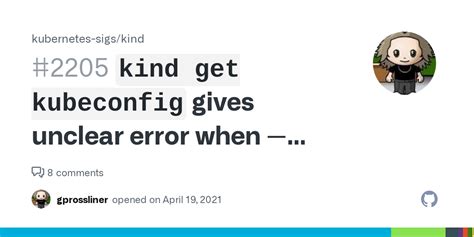 Kind Get Kubeconfig Gives Unclear Error When Name Is Missing Issue Kubernetes Sigs