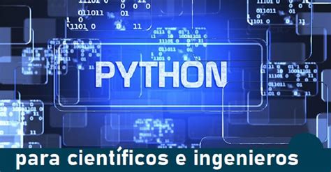 Curso Gratuito De Programación En Python Para Científicos E Ingenieros