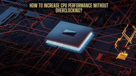 How To Increase Cpu Performance Without Overclocking Rtecksurf