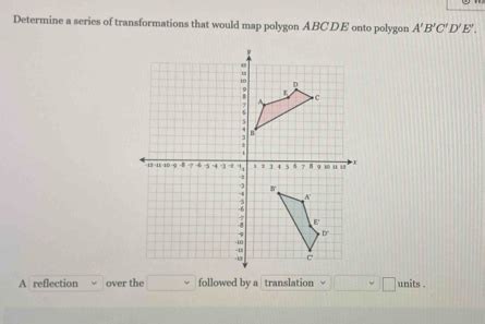 Solved Determine A Series Of Transformations That Would Map Polygon ABCDE Onto Polygon A B C D