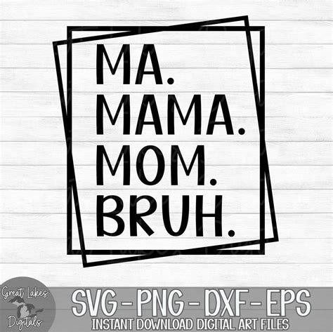 Ma Mama Mom Bruh Instant Digital Download Svg Png Dxf And Eps