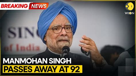 Former Indian Pm Manmohan Singh Dies At 92 World News Wion Breaking News