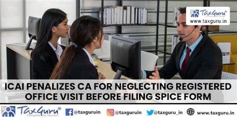 Icai Penalizes Ca For Neglecting Registered Office Visit Before Filing Spice Form
